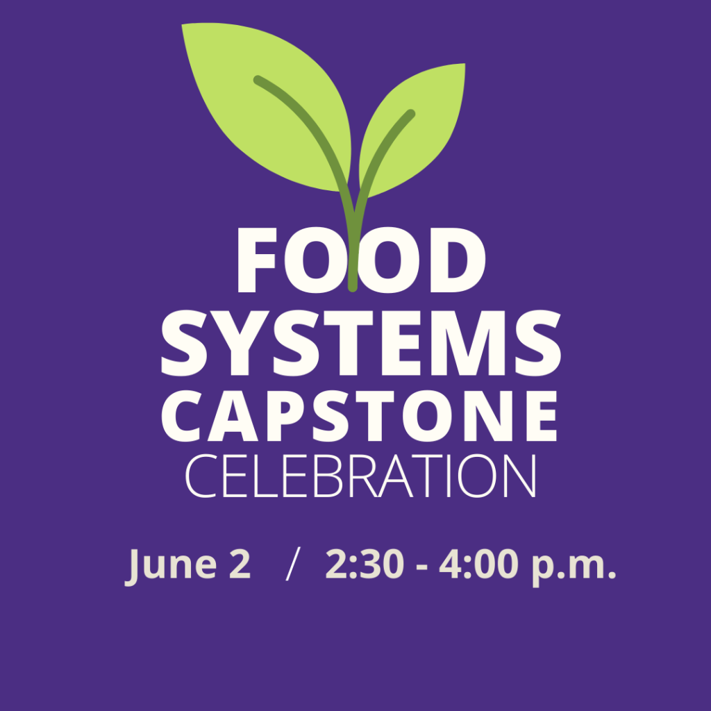 Food Systems Capstone Celebration on June 2 | Food Systems, Nutrition ...